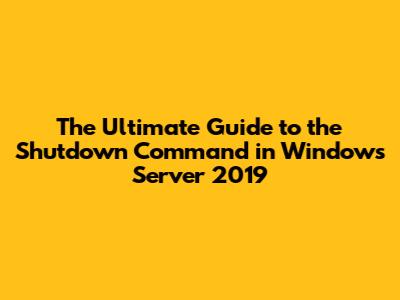 Windows Server 2019 Shutdown Command Guide